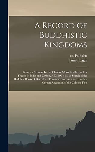 A Record of Buddhistic Kingdoms; Being an Account by the Chinese Monk ...