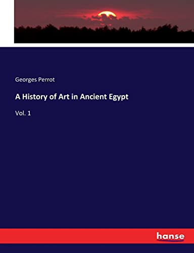 A History of Art in Ancient Egypt: Vol. 1 by Georges Perrot | Goodreads