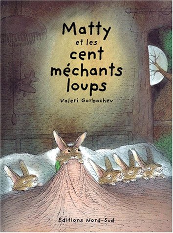 MATTY ET LES CENTS MECHANTS LOUPS by Valeri Gorbachev | Goodreads