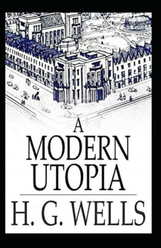 A Modern Utopia Annotated by H.G. Wells | Goodreads