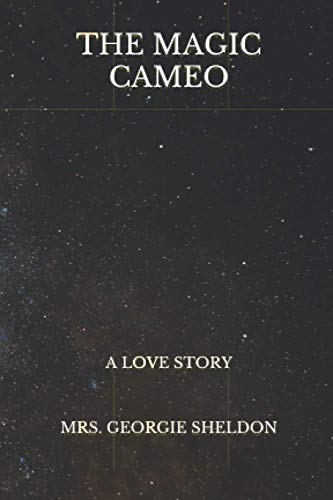 The Magic Cameo: A Love Story by Mrs. Georgie Sheldon | Goodreads