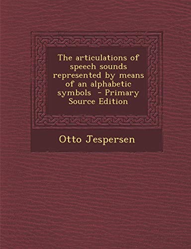 The articulations of speech sounds represented by means of an ...