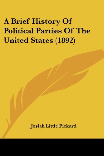 A Brief History Of Political Parties Of The United States by Josiah ...