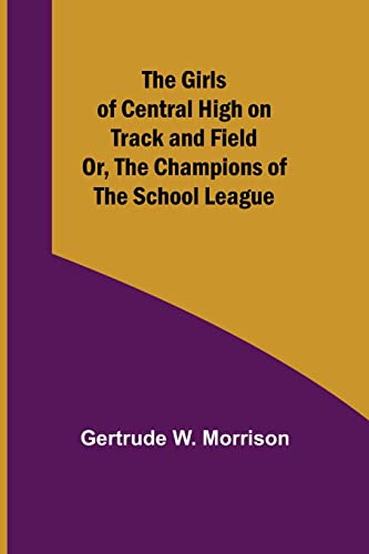 The Girls of Central High on Track and Field; Or, The Champions of the ...