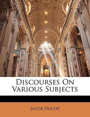 Discourses on Various Subjects by Jacob Duché | Goodreads