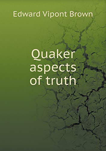 Quaker aspects of truth by E. Vipont Brown | Goodreads