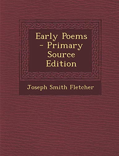 Early Poems - Primary Source Edition by J.S. Fletcher | Goodreads