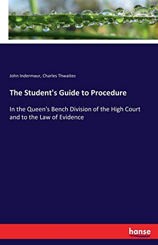 The Student's Guide to Procedure: In the Queen's Bench Division of the ...