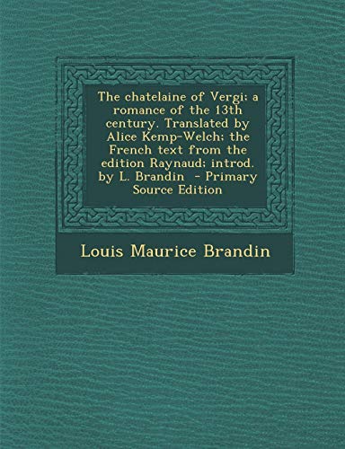The Chatelaine of Vergi; A Romance of the 13th Century. Translated by ...