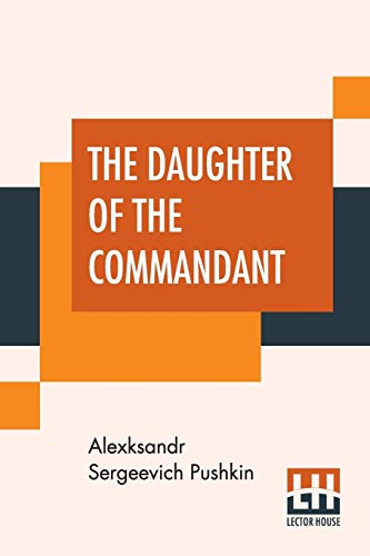 The Daughter Of The Commandant: A Russian Romance; Translated By Mrs ...