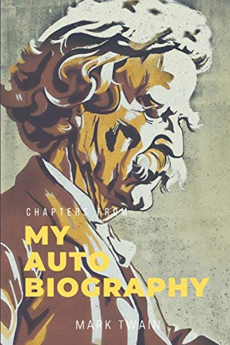 Chapters From My Autobiography: Mark Twain Biography by Mark Twain ...