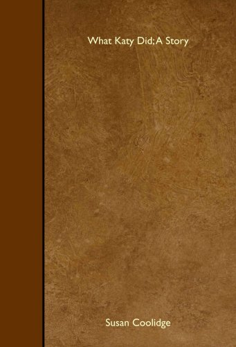 What Katy Did; A Story by Susan Coolidge | Goodreads