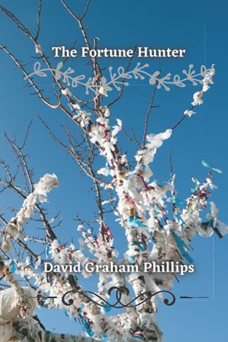 The Fortune Hunter: Classic original by David Graham Phillips | Goodreads