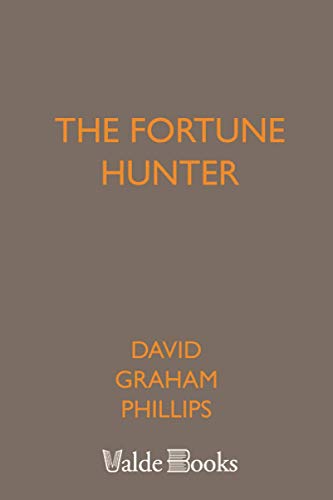 The Fortune Hunter by David Graham Phillips | Goodreads