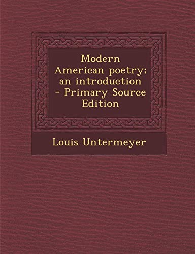 Modern American poetry; an introduction by Louis Untermeyer | Goodreads