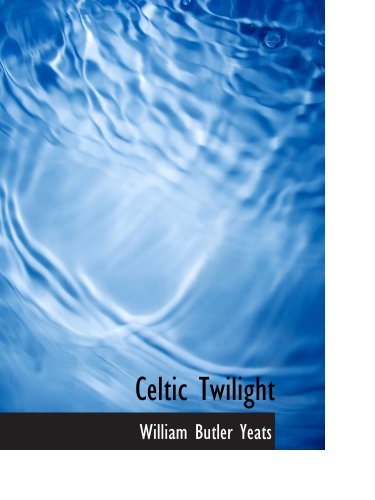 Celtic Twilight by W.B. Yeats | Goodreads