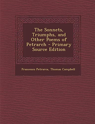 Sonnets, Triumphs, and Other Poems of Petrarch by Francesco Petrarca ...