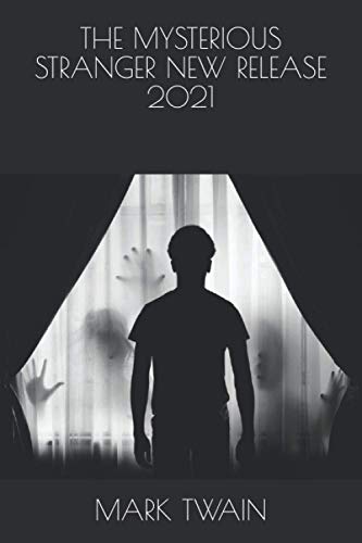 THE MYSTERIOUS STRANGER NEW RELEASE 2021 by Mark Twain | Goodreads