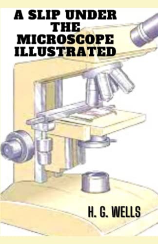 A Slip Under the Microscope Illustrated by H.G. Wells | Goodreads