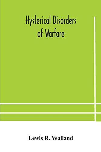 Hysterical disorders of warfare by Lewis R. Yealland | Goodreads