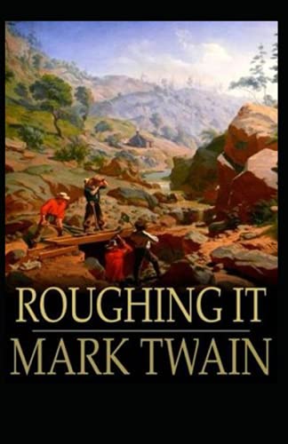 Roughing It Annotated by Mark Twain | Goodreads