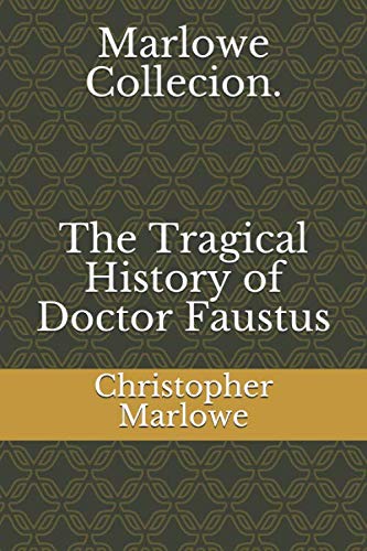 Marlowe Collecion. The Tragical History of Doctor Faustus by ...
