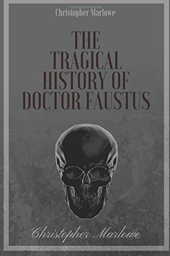 The Tragical History of Doctor Faustus by Christopher Marlowe: The ...