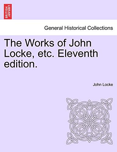 The Works of John Locke, Etc. Eleventh Edition. by John Locke | Goodreads