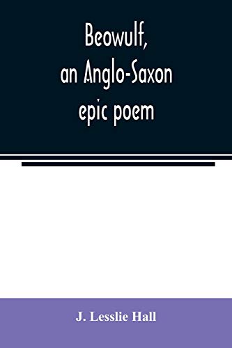 Beowulf, an Anglo-Saxon epic poem by J. Lesslie Hall | Goodreads