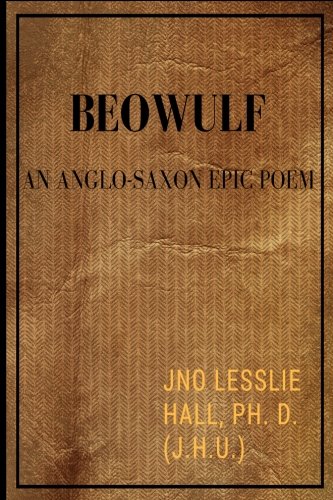 Beowulf: An Anglo-Saxon Epic Poem: by J. Lesslie Hall by J. Lesslie ...