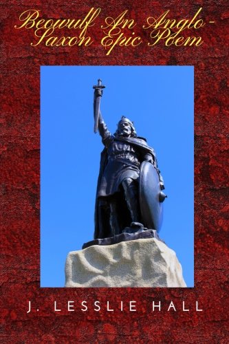 Beowulf An Anglo-Saxon Epic Poem by J. Lesslie Hall by J. Lesslie Hall ...