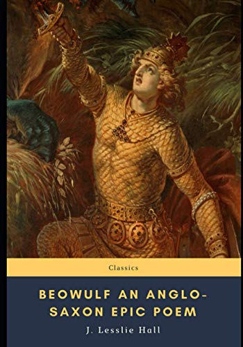 Beowulf An Anglo-Saxon Epic Poem by J. Lesslie Hall | Goodreads