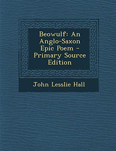 Beowulf: An Anglo-Saxon Epic Poem by John Lesslie Hall | Goodreads