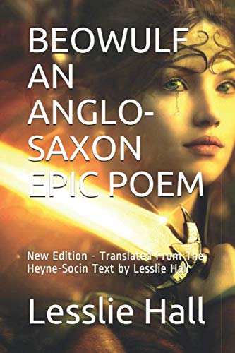 BEOWULF AN ANGLO-SAXON EPIC POEM: New Edition - Translated From The Heyne-Socin Text by Lesslie ...