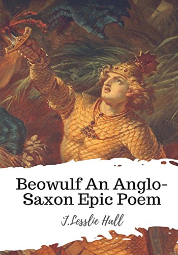 Beowulf An Anglo-Saxon Epic Poem by J. Lesslie Hall | Goodreads