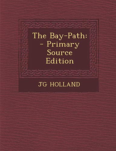 The Bay-Path: - Primary Source Edition by J.G. Holland | Goodreads
