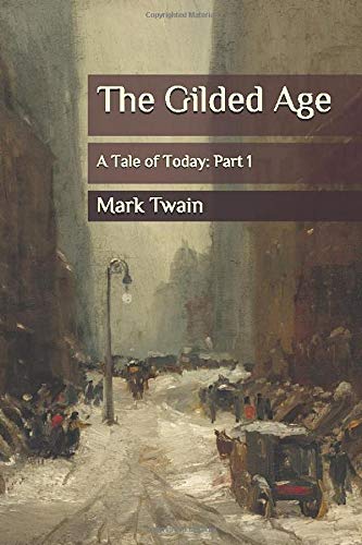 The Gilded Age: A Tale of Today: Part 1 by Mark Twain | Goodreads
