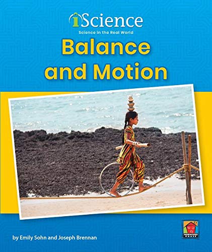 Balance and Motion (iScience: Level A) by Emily Sohn | Goodreads