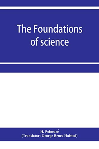 The foundations of science; Science and hypothesis, The value of ...