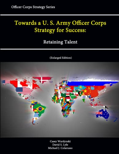 Towards a U.S. Army Officer Corps Strategy for Success: Retaining ...