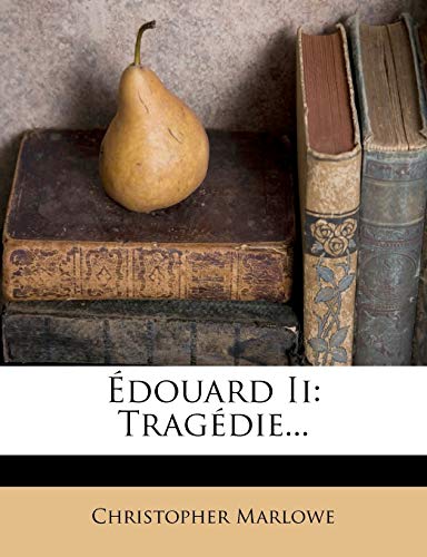Édouard II: Tragédie... (French Edition) by Christopher Marlowe | Goodreads