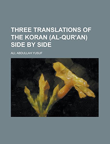 Three Translations of The Koran (Al-Qur'an) side by side by Abdullah ...
