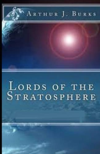 Lords of the Stratosphere illustrated by Arthur J. Burks | Goodreads