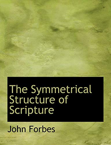 The Symmetrical Structure of Scripture by John Forbes | Goodreads