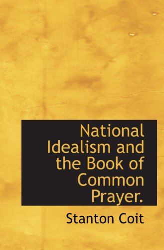 National Idealism and the Book of Common Prayer. by Stanton Coit ...