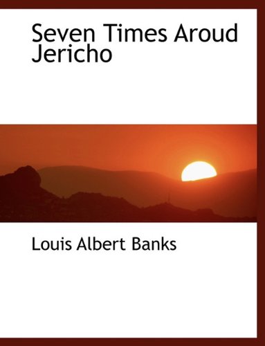 Seven Times Aroud Jericho by Louis Albert Banks | Goodreads