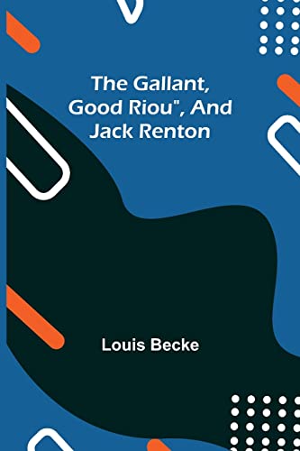 The Gallant, Good Riou, and Jack Renton by Louis Becke | Goodreads