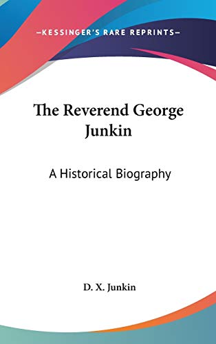 The Reverend George Junkin: A Historical Biography by David Xavier ...