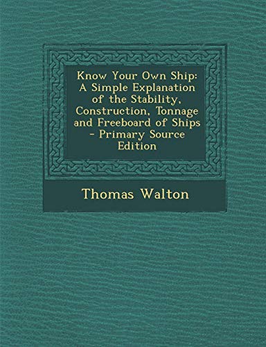 Know Your Own Ship: A Simple Explanation of the Stability, Construction ...