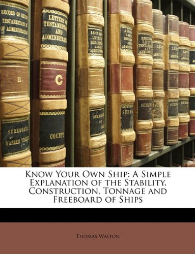Know Your Own Ship: A Simple Explanation of the Stability, Construction ...